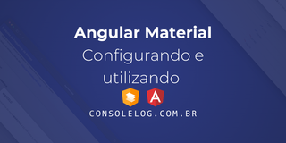Como configurar e utilizar o Angular Material