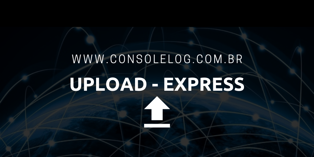 Upload de imagens ou arquivos utilizando multer - Node.js Express